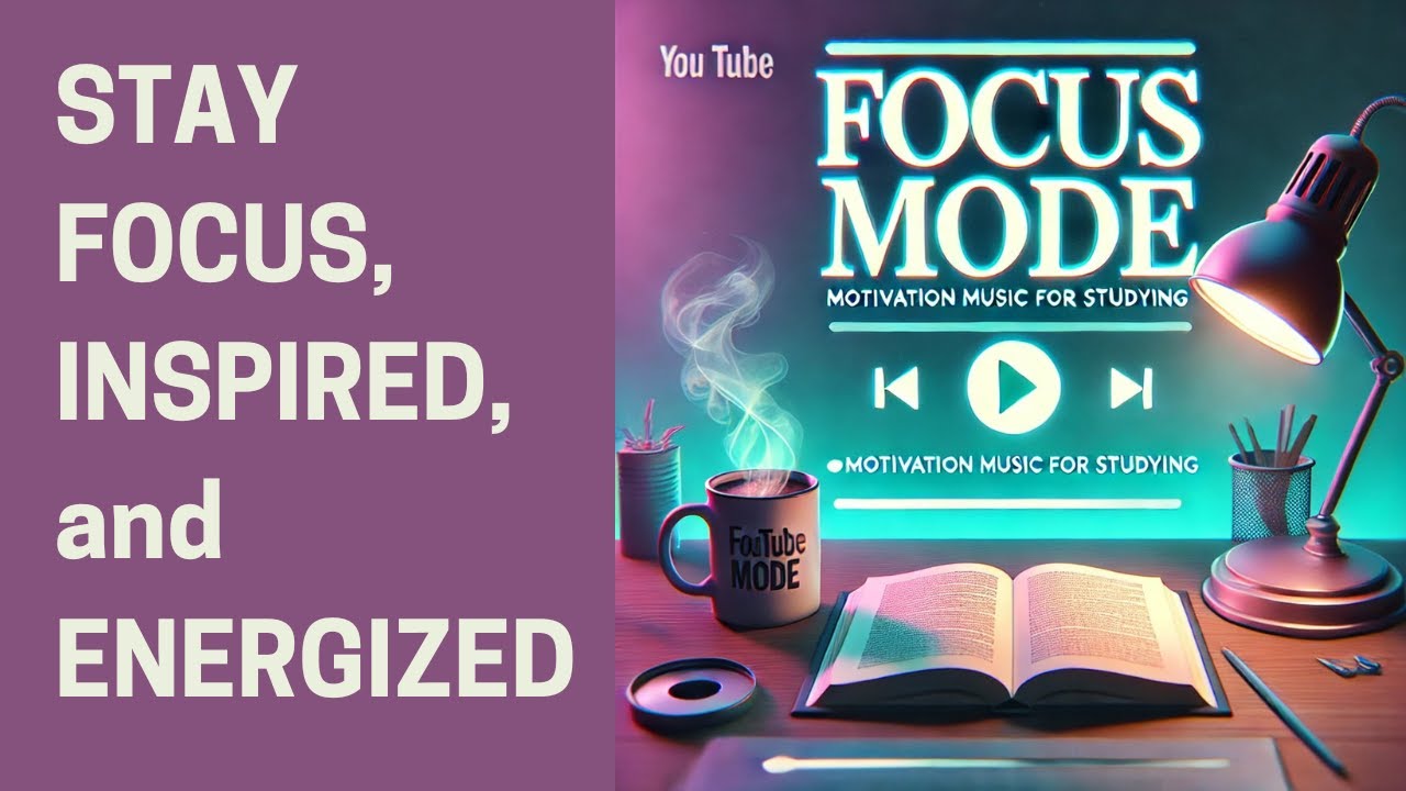 Focus Mode 2 : Motivation Music for Studying | Boost Your Productivity ...