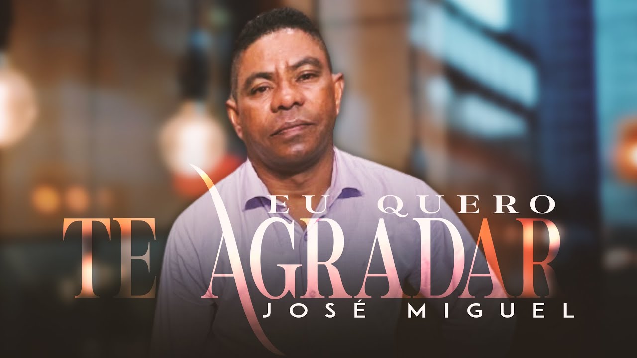 JOSE MIGUEL- EU QUERO TE AGRADAR [VIDEO CLIPE OFICIAL] - YouTube