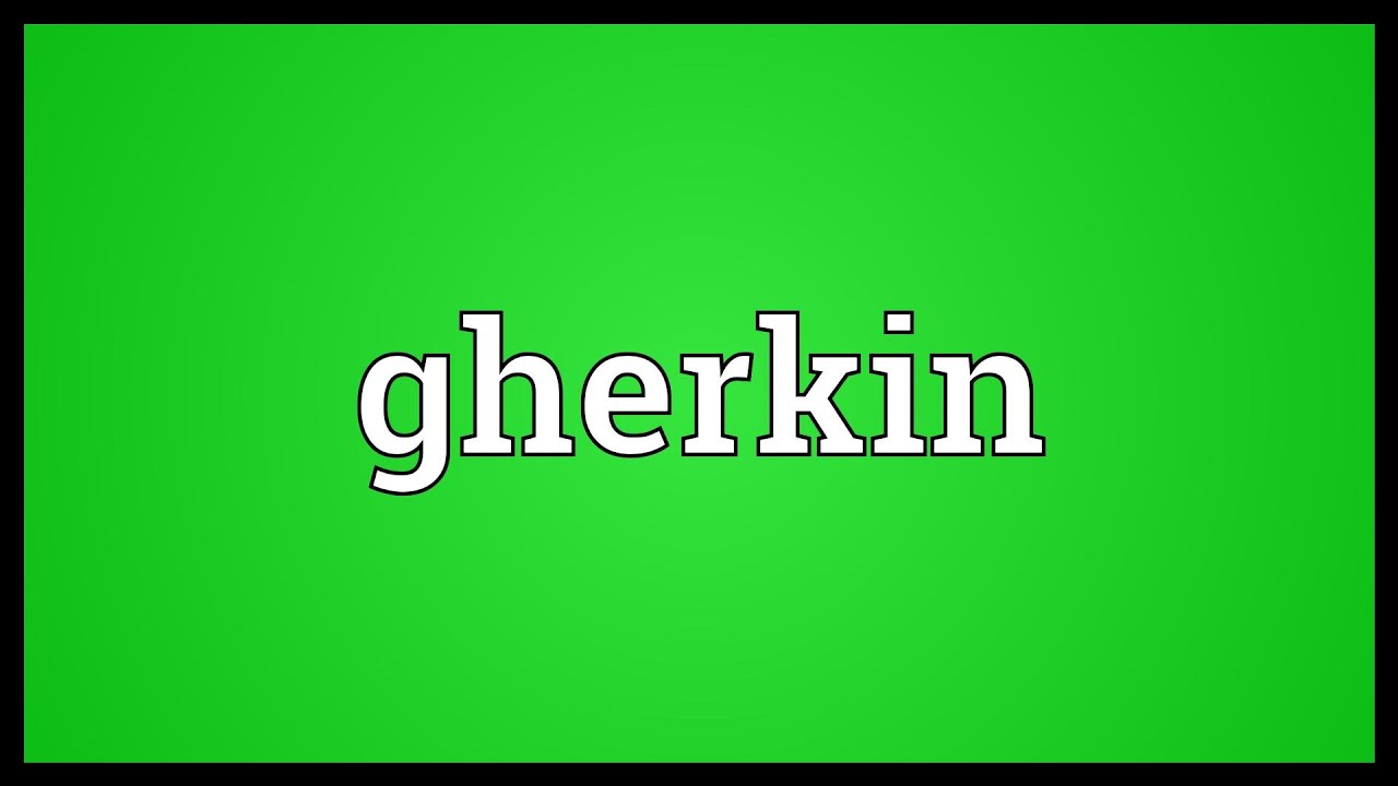 Gherkin Meaning YouTube Gherkin Meaning YouTube