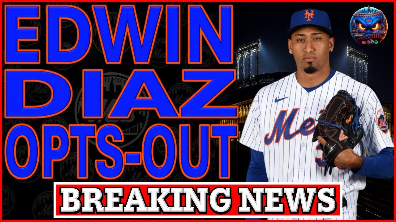 BREAKING: Mets Edwin Diaz OPTS-OUT Of Contract | New York Mets | Mets News | Mets Hot Stove ...