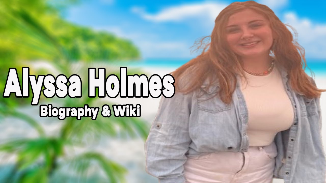 Alyssa Holmes Full Biography | Celebrities Lifestyle Information | Biography Wiki & Facts Info ...