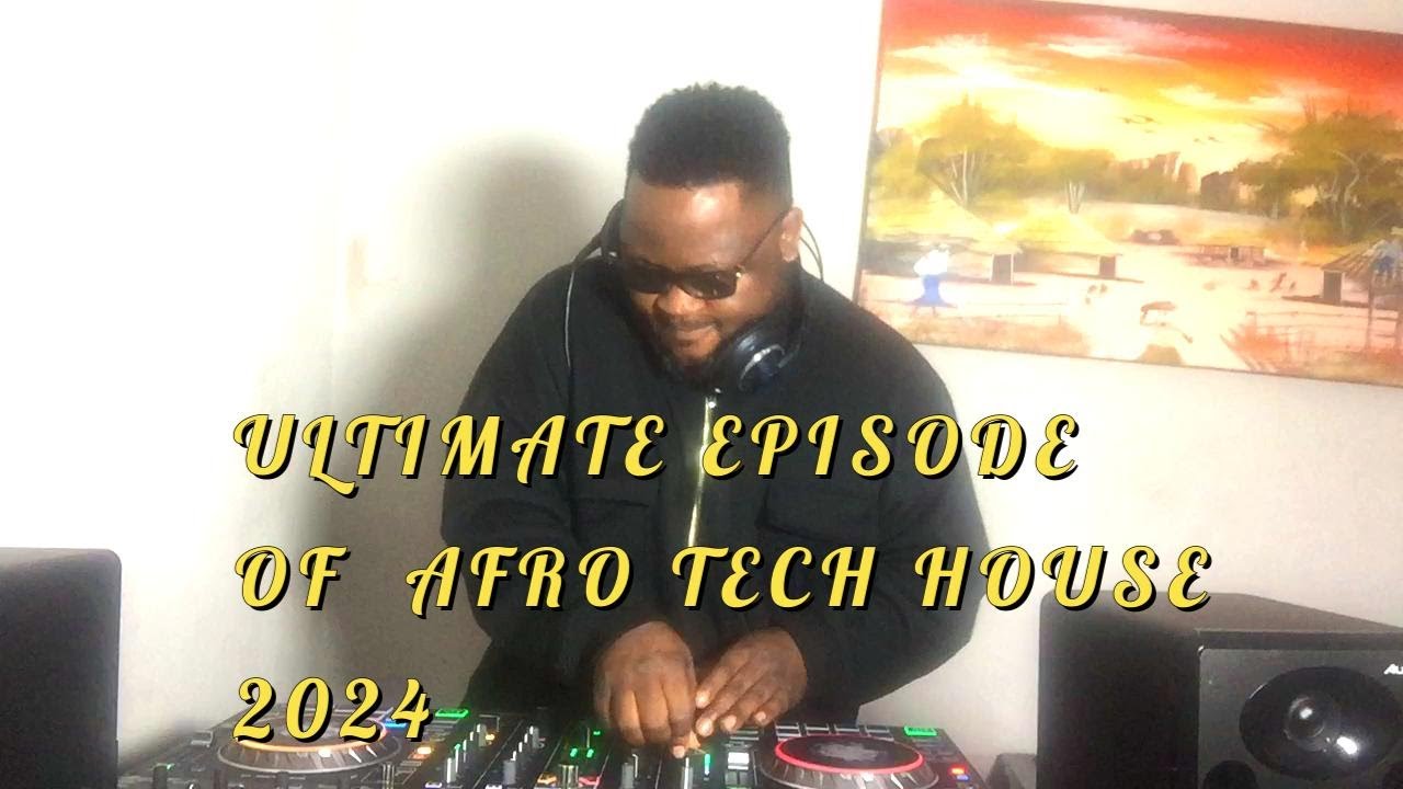 ULTIMATE EPISODE OF AFRO TECH HOUSE MIX - YouTube