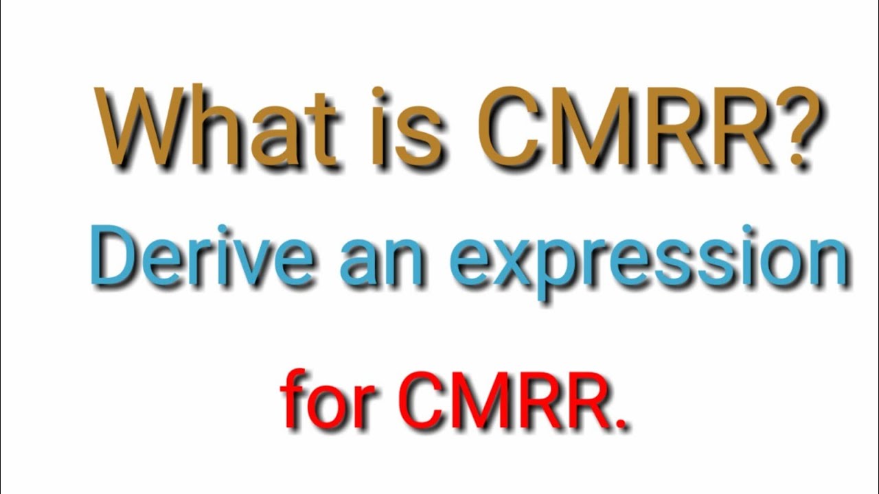 #What is Common Mode Rejection Ratio (CMRR)? Derive an expression for it. - YouTube