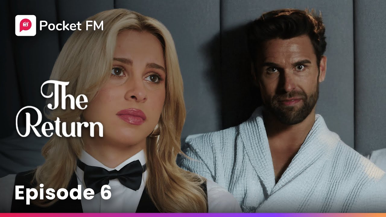 Episode 6 | The Return | Pocket FM - YouTube