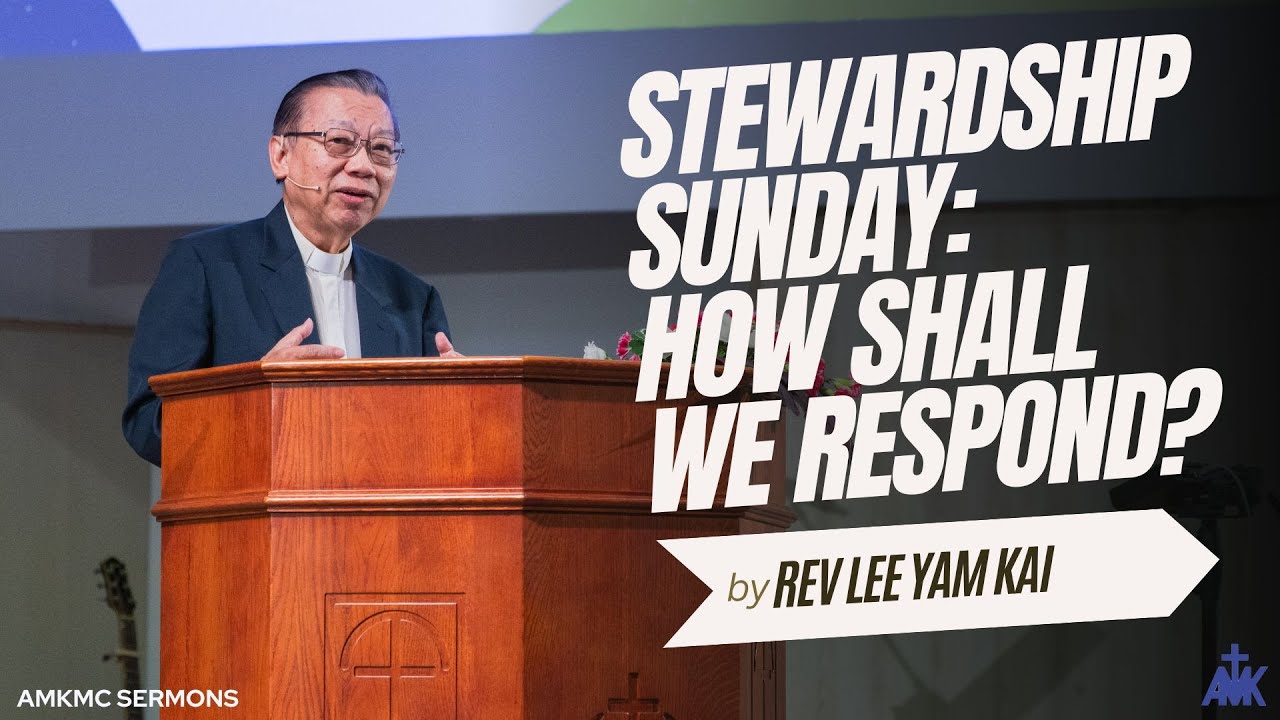 "Stewardship Sunday: How Shall We Respond?" Sermon by Rev Lee Yam Kai ...