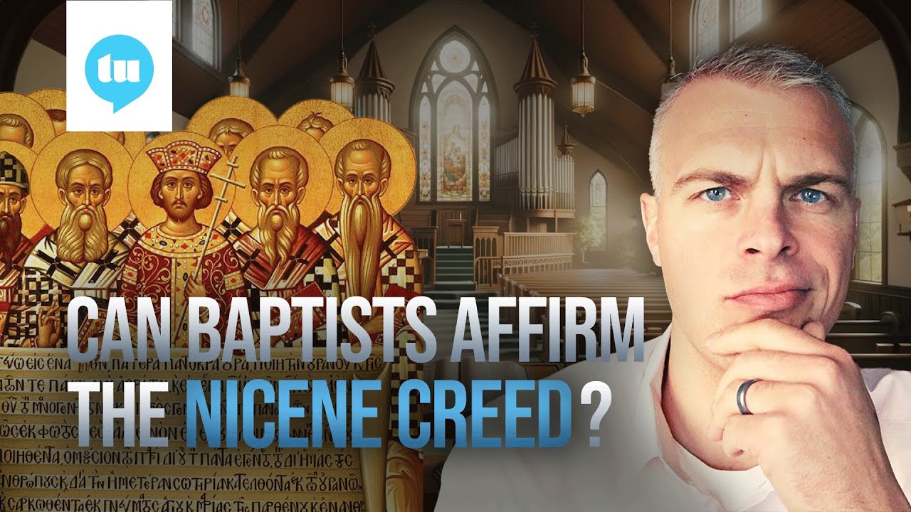 The Historic Baptist View of the Nicene Creed - YouTube