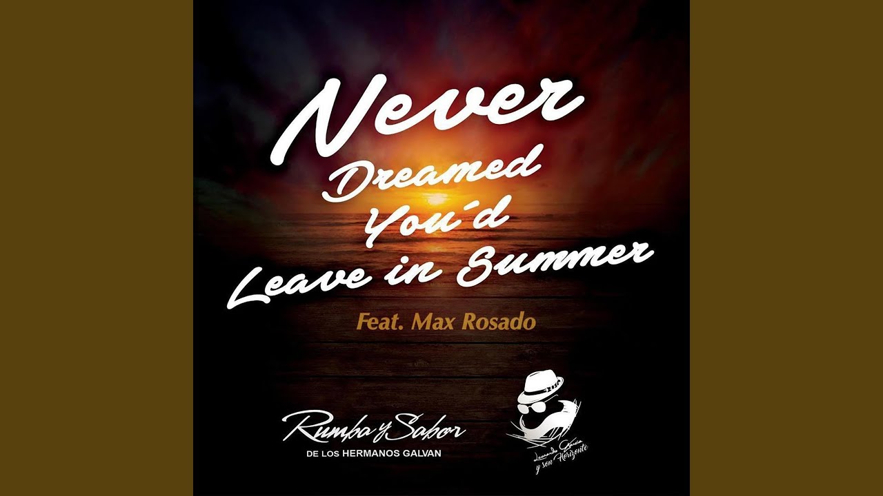 Never Dreamed You'd Leave in Summer (feat. Max Rosado) - YouTube Music