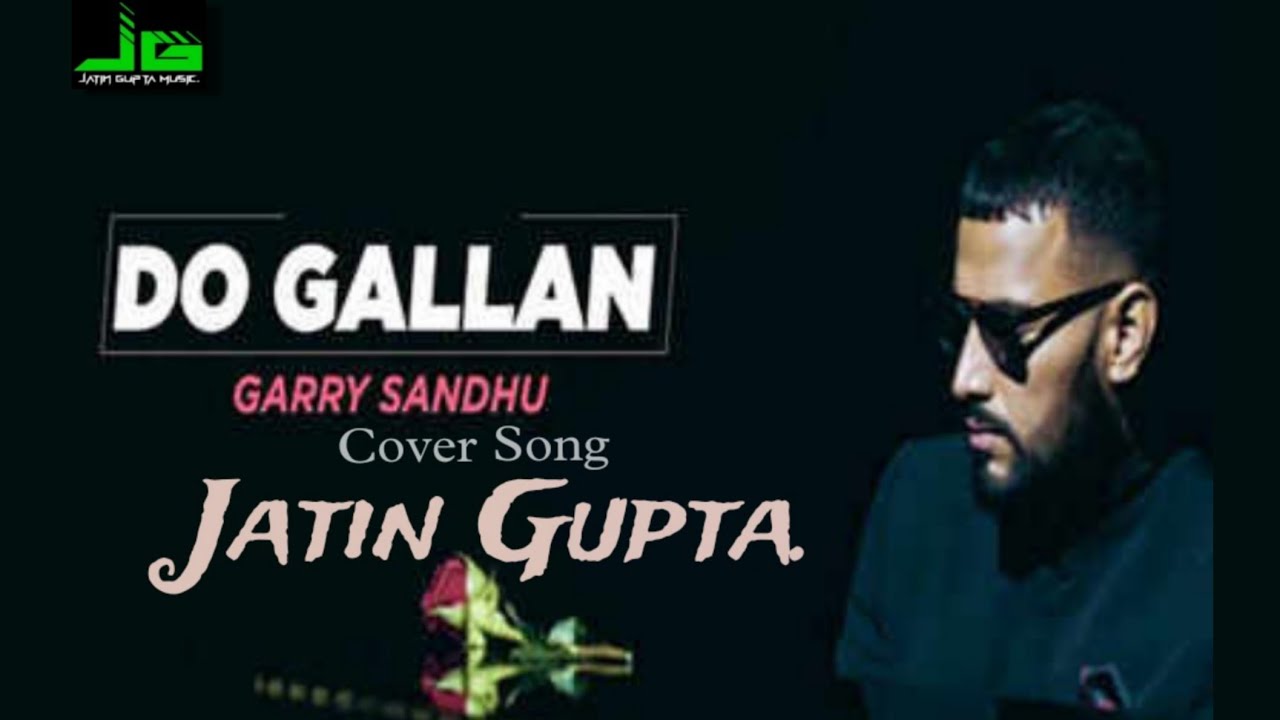 Let's Talk (Do gallan) | Garry Sandhu | Cover Song | Jatin | Punjabi ...