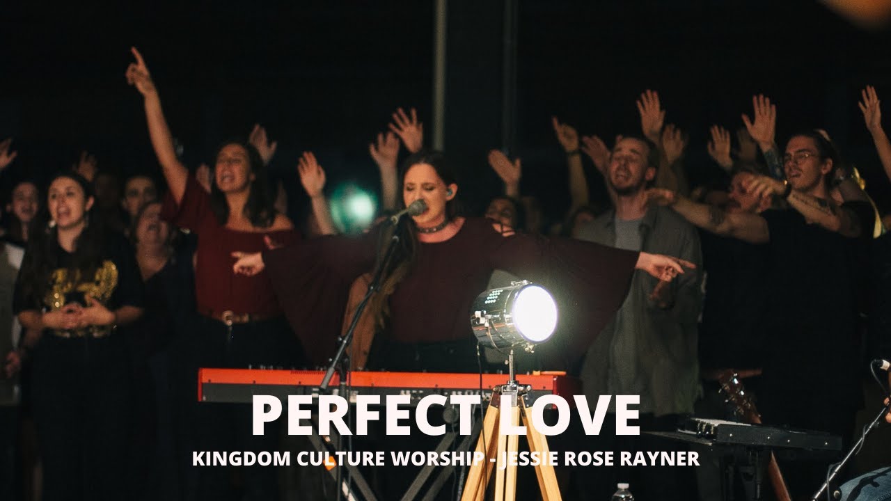 Perfect Love // Jessie-Rose Rayner // Kingdom Culture Worship - YouTube