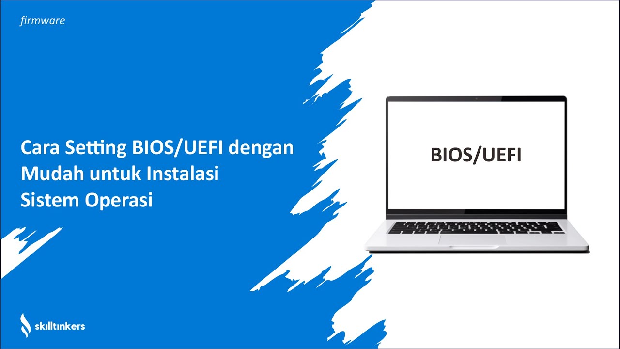 Cara Setting BIOS/UEFI dengan Mudah untuk Instalasi Sistem Operasi ...