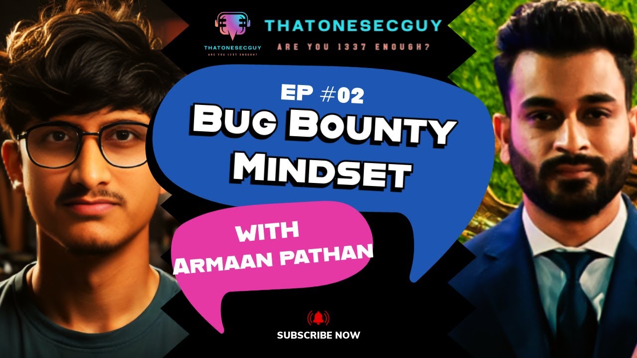 Understanding the Bug Bounty Mindset with Armaan Pathan | ThatOneSecGuy ...