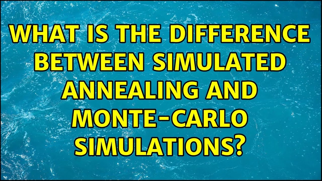 What is the difference between Simulated Annealing and Monte-Carlo ...