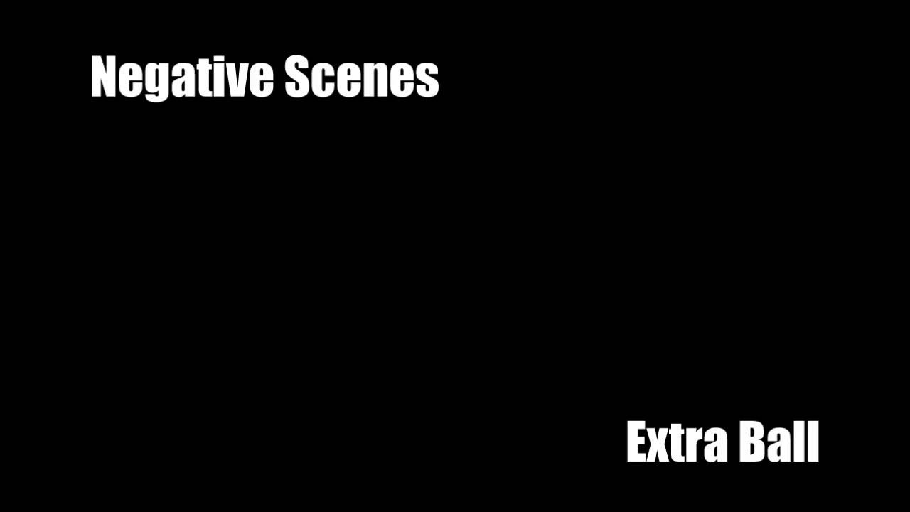 Negative Scenes - Extra Ball - YouTube