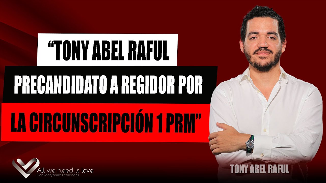 “Tony Abel Raful , PreCandidato A Regidor por la Circunscripción 1 PRM ...
