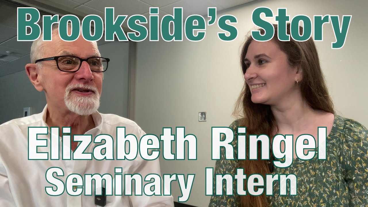 Seminary Intern Elizabeth Ringel - "Brookside's Story" - YouTube