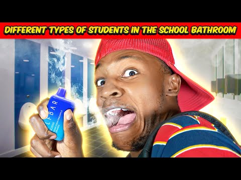 Different types of Students in the School Bathroom