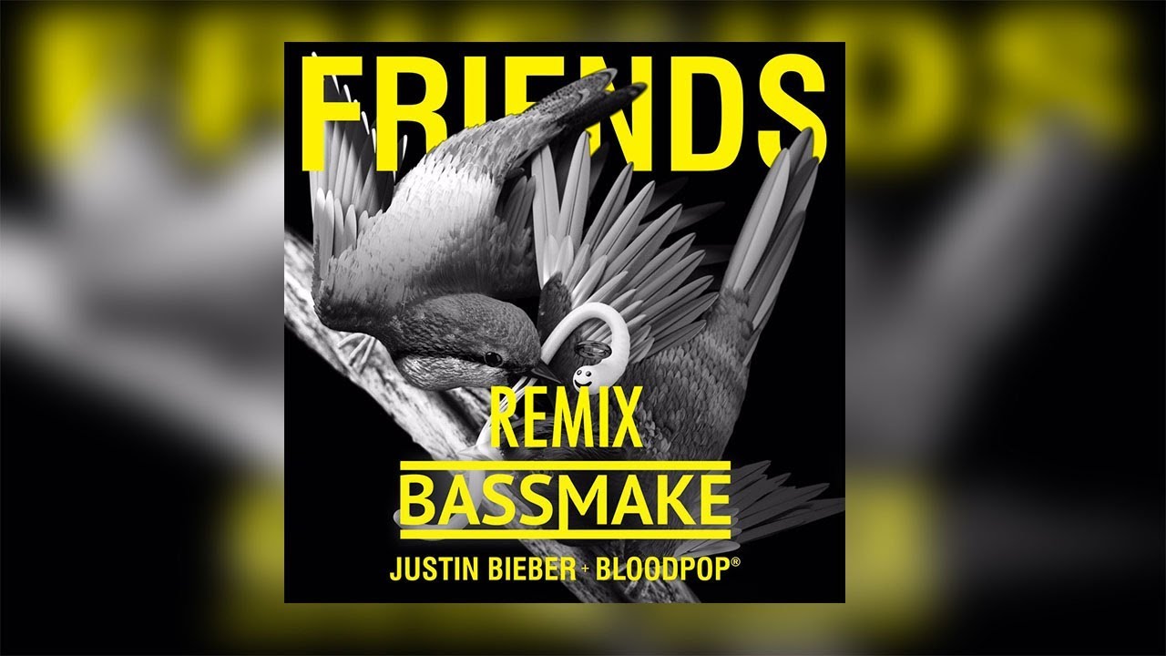 🚩 Justin Bieber & Bloodpop - Friends (Bassmake Remix) - Lyrics - YouTube