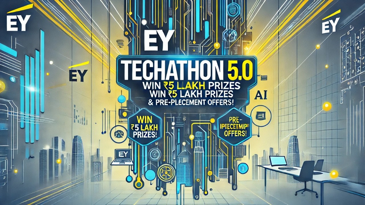 EY Techathon 5.0 | Win ₹5 Lakh Prizes, Internships & Pre-Placement ...