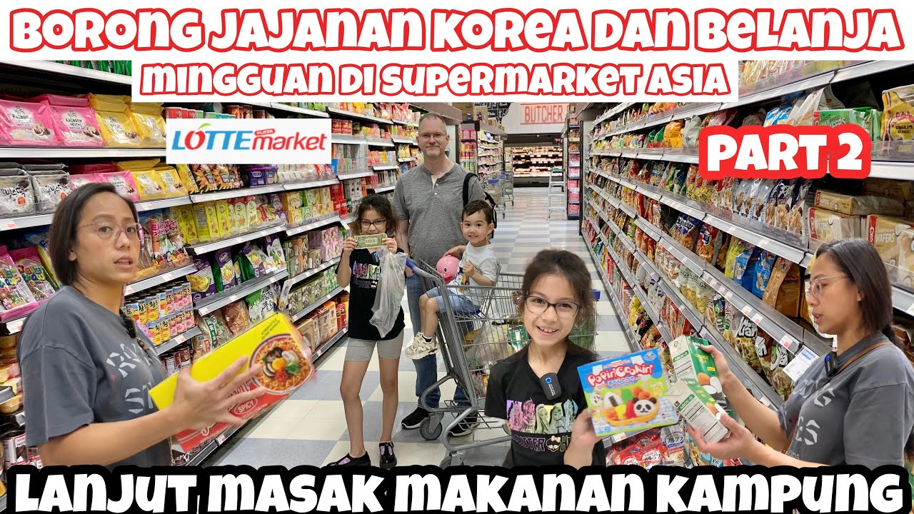 BORONG JAJANAN KOREA SEKALIAN BELANJA MINGGUAN KE SUPERMARKET ASIA LOTTE MARKET || KALAP PART 2 ...