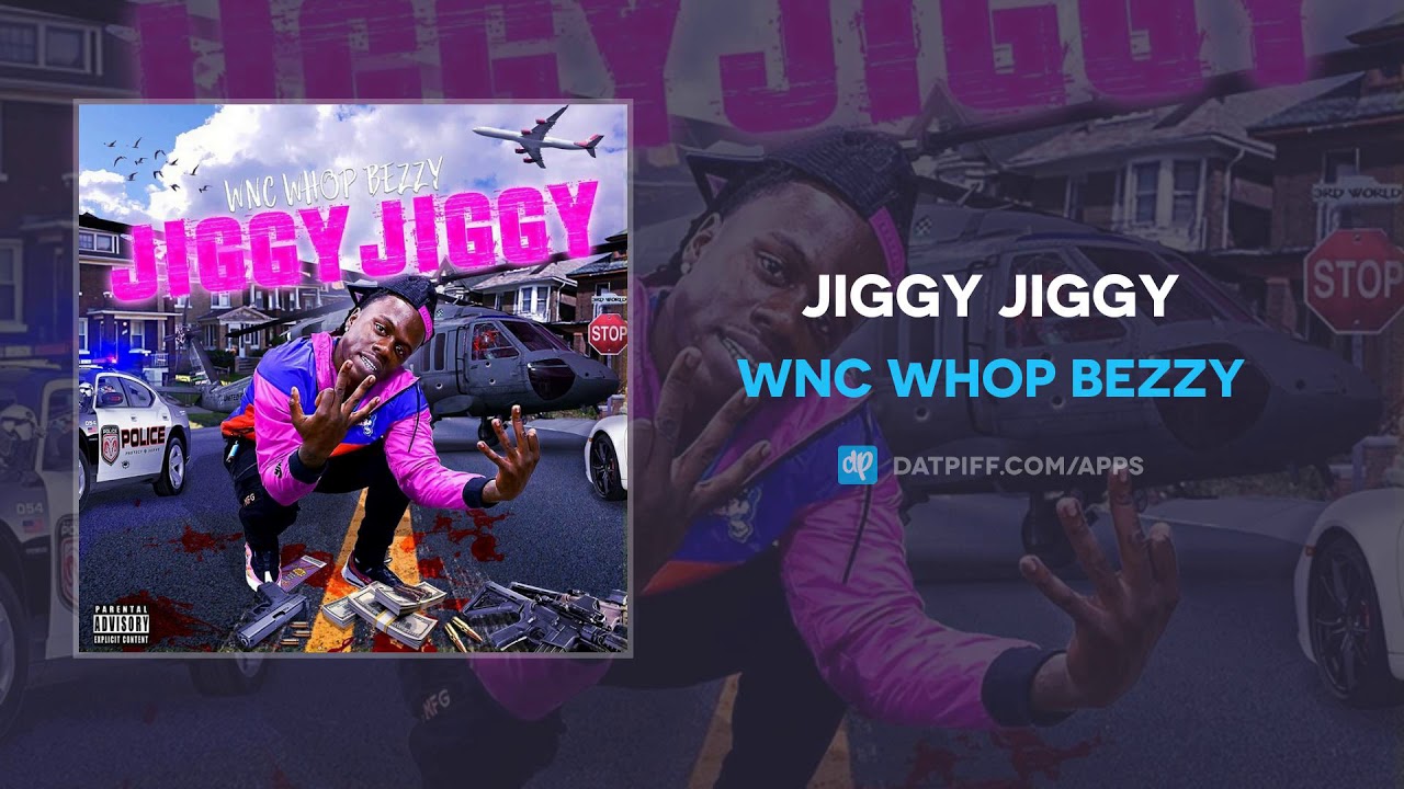WNC Whop Bezzy - JIGGY JIGGY (AUDIO) - YouTube
