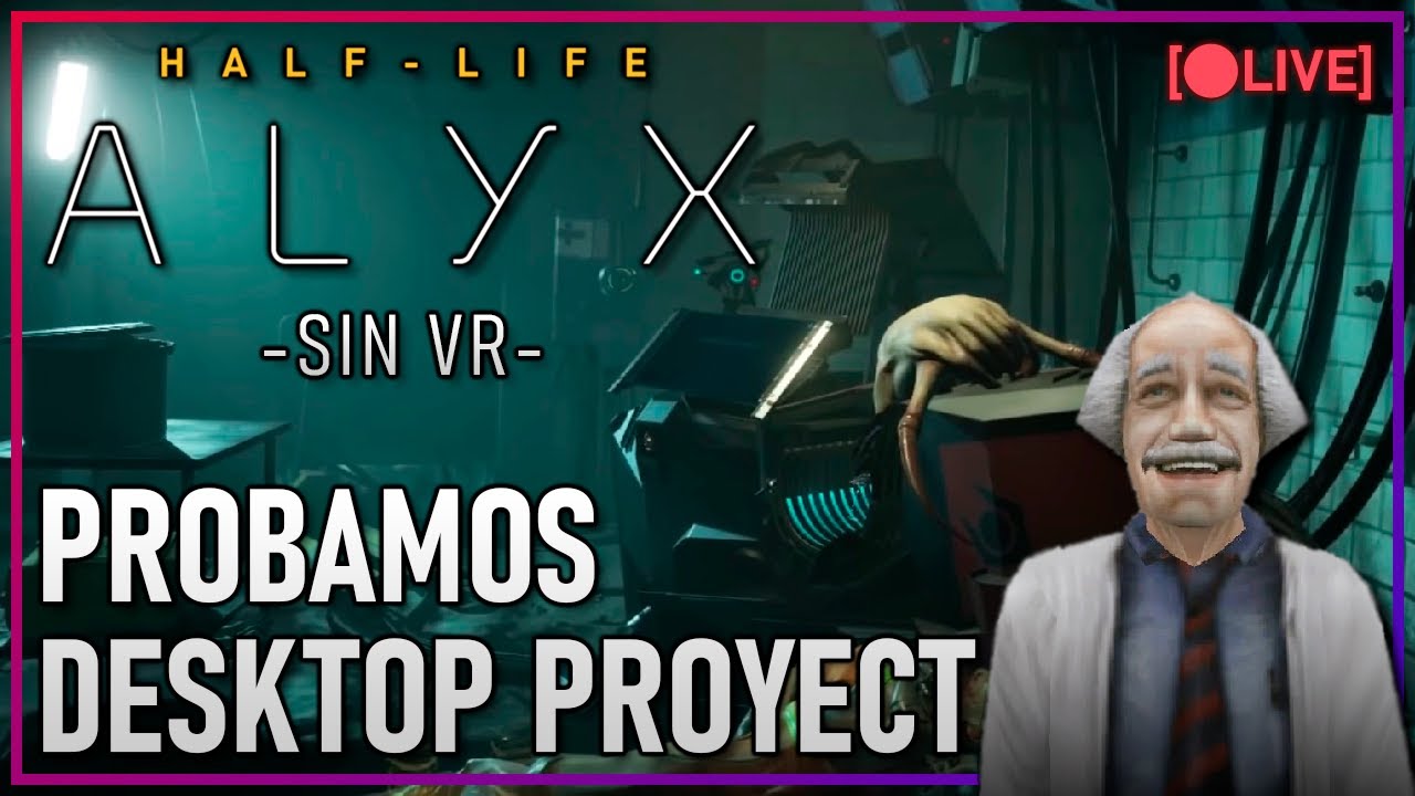 [🔴] HALF-LIFE ALYX SIN VR: PROBAMOS DESKTOP PROYECT DE @Half-Life-Dev - YouTube