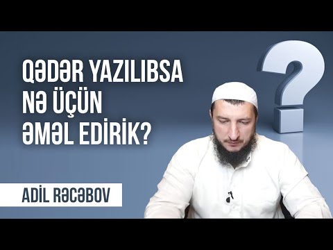 Qədər yazılıbsa, nə üçün əməl edirik? | Adil Rəcəbov