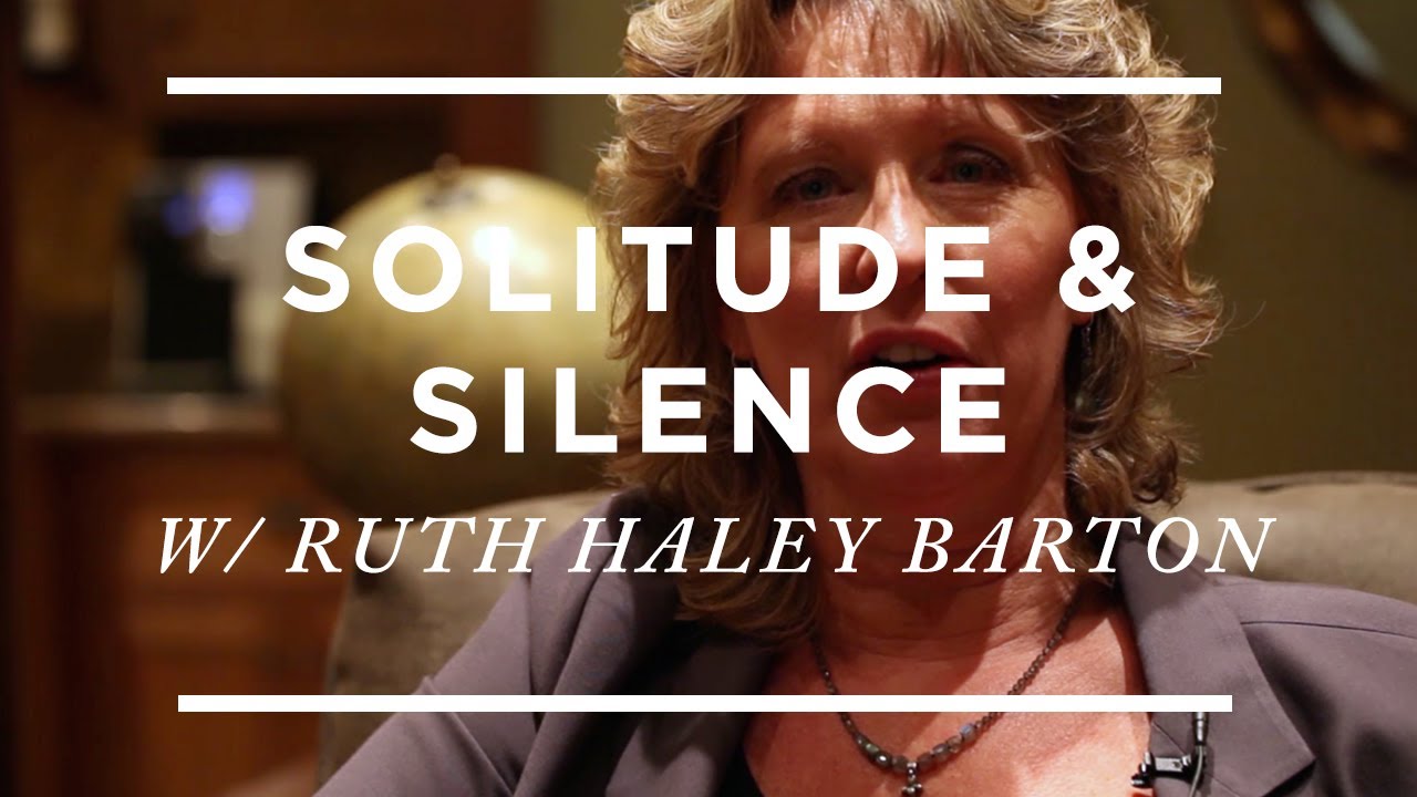 If you're stuck and selfish, try solitude and silence [Ruth Haley ...