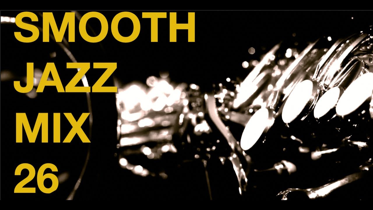 Smooth Jazz Mix 26 - YouTube