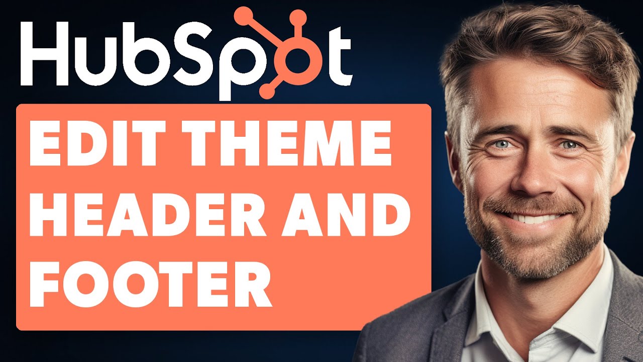 How to Edit a Theme Header and Footer In HubSpot's CMS (Full 2024 Guide ...