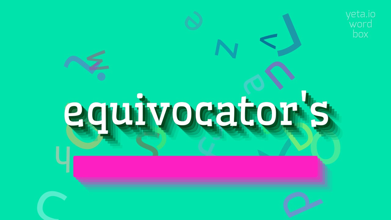 How to say "equivocator's"! (High Quality Voices) - YouTube