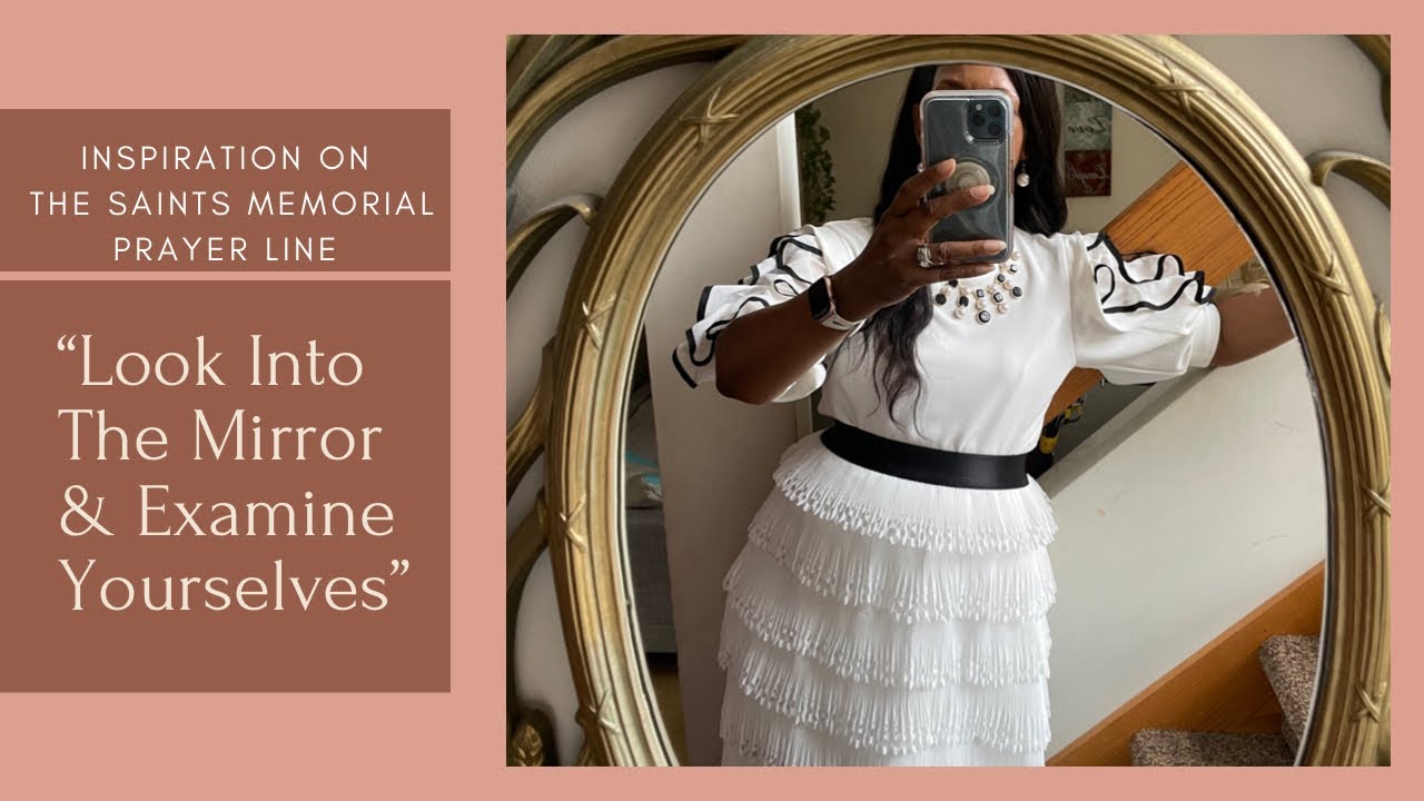 “Look Into The Mirror & Examine Yourselves” A Word By Lady J. Steen On ...