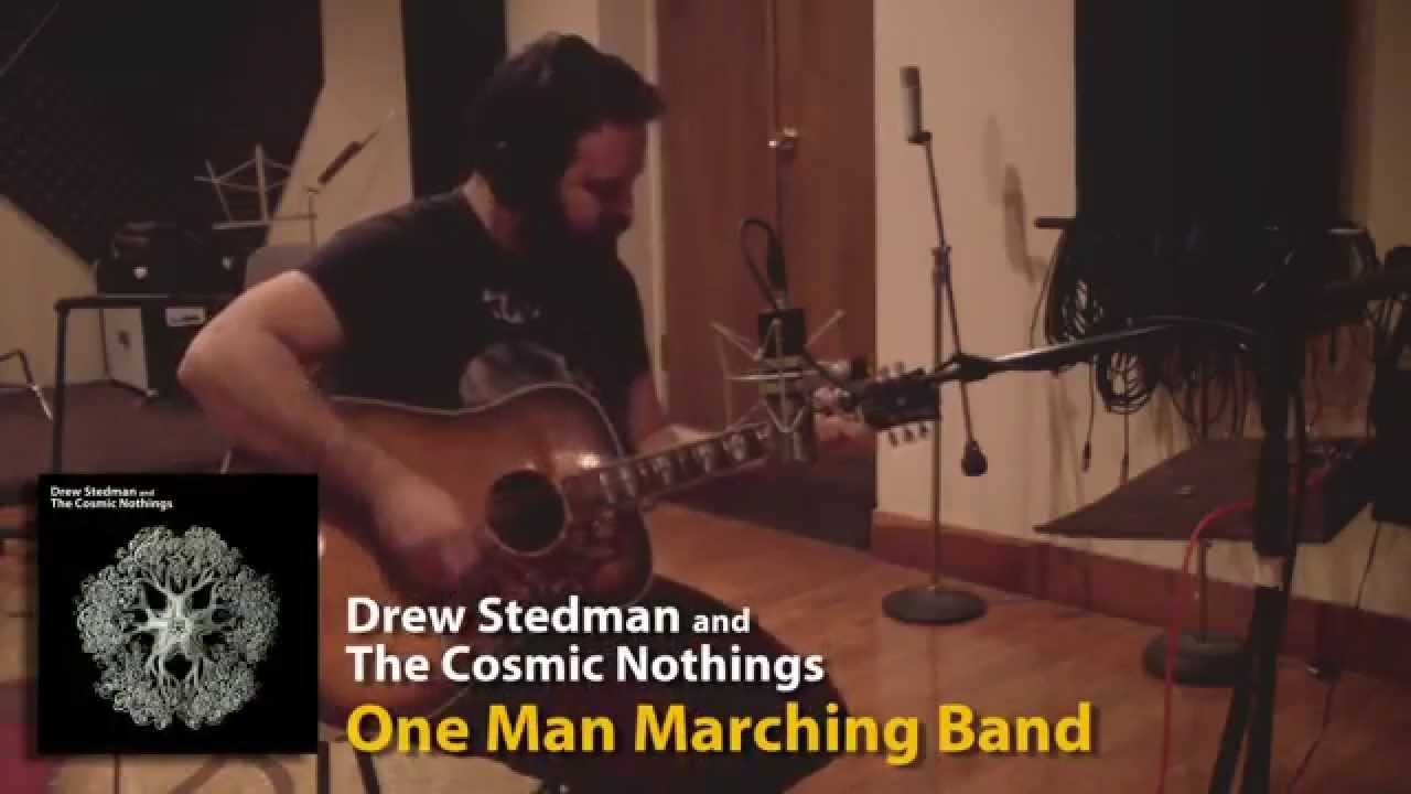 One Man Marching Band - Drew Stedman and The Cosmic Nothings (Studio ...