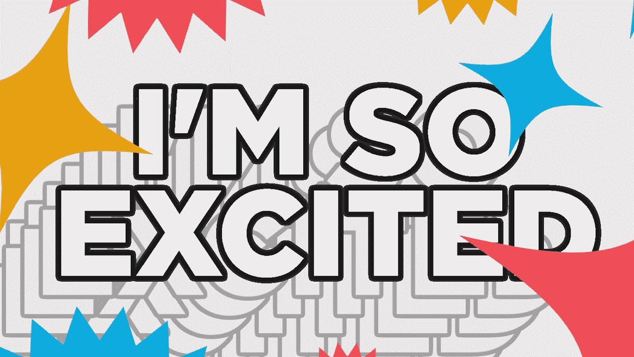 I'M SO EXCITED - YouTube