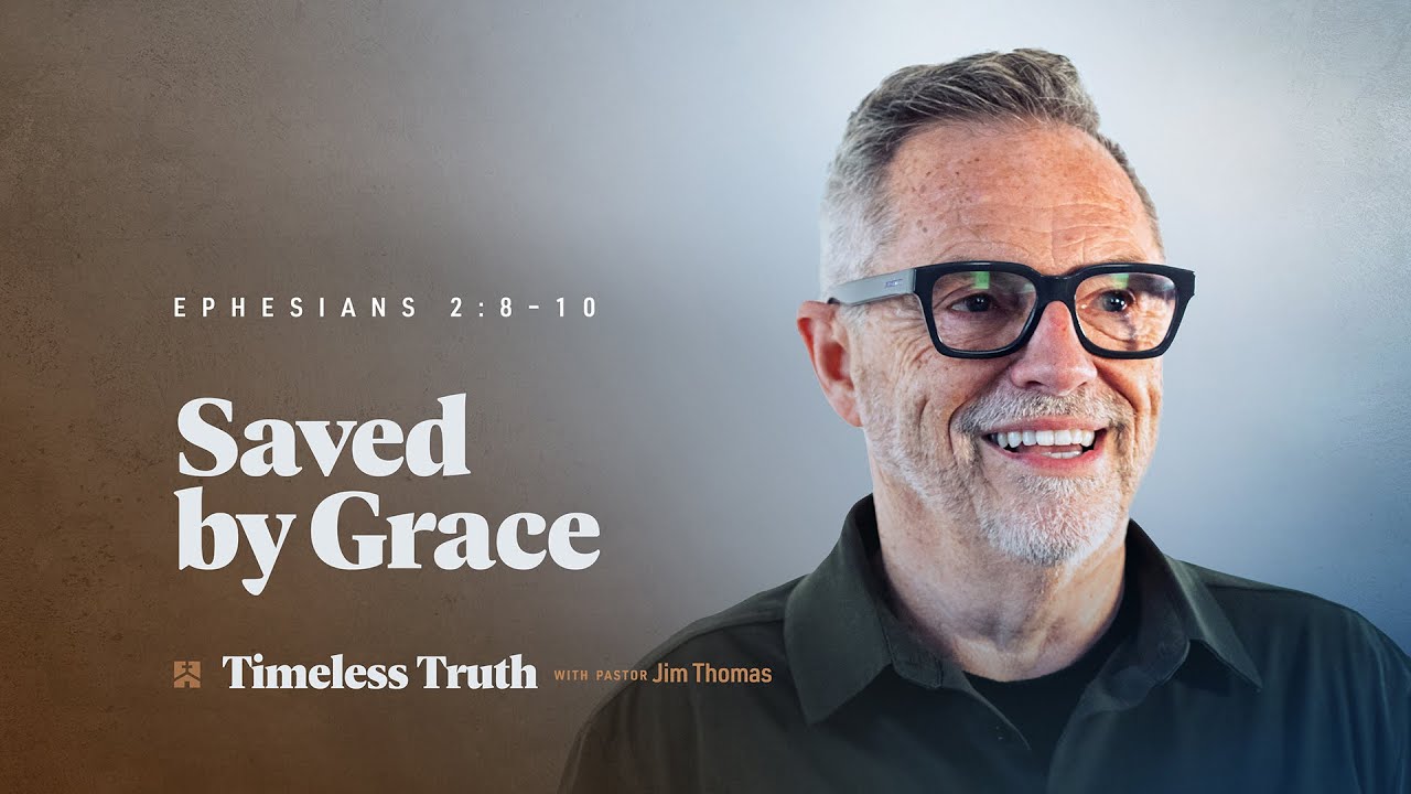 Saved By Grace: Ephesians 2:8-10 - Revisiting Ephesians with Pastor Jim ...