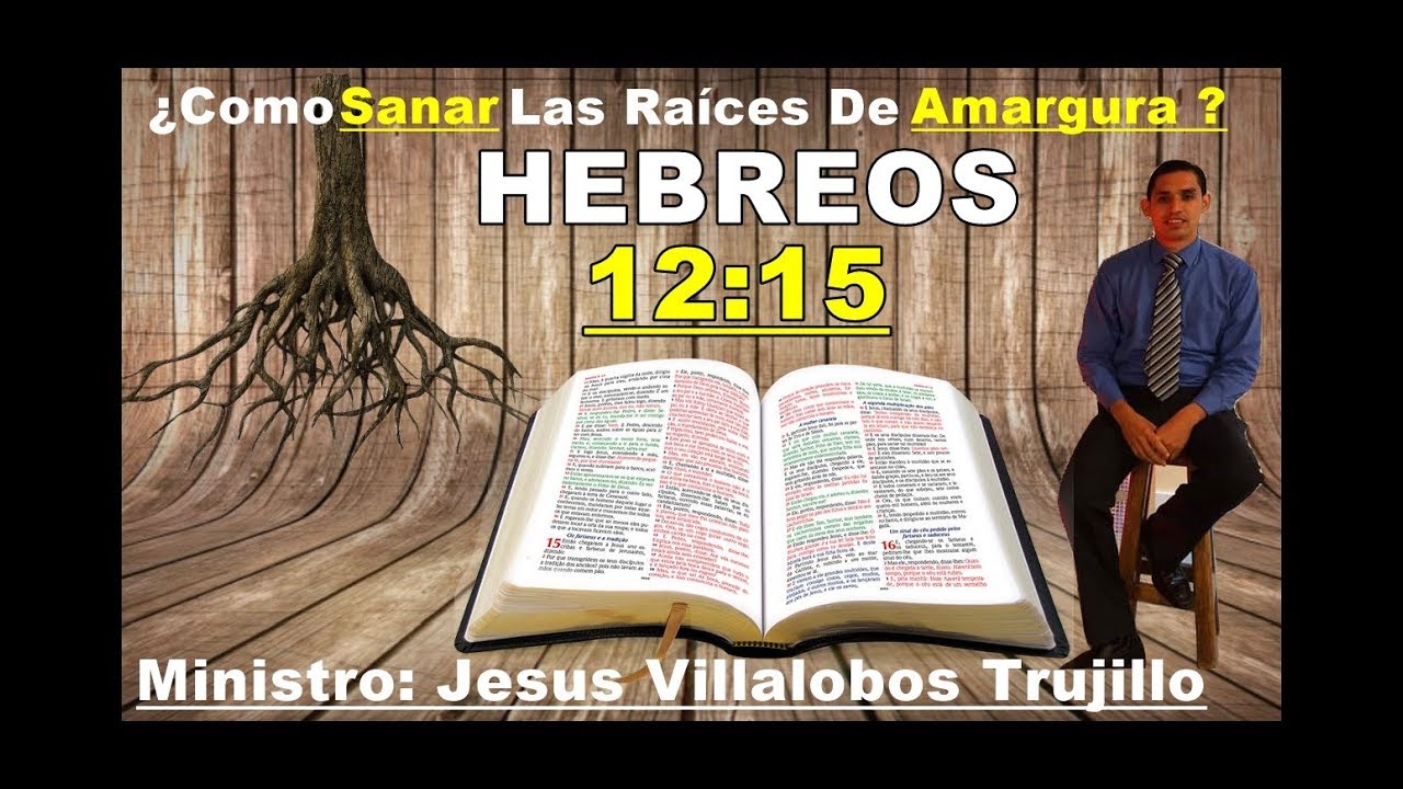 Predicas Cristianas ¿Como Sanar La Raiz De Amargura? Hebreos 12:15 - La ...