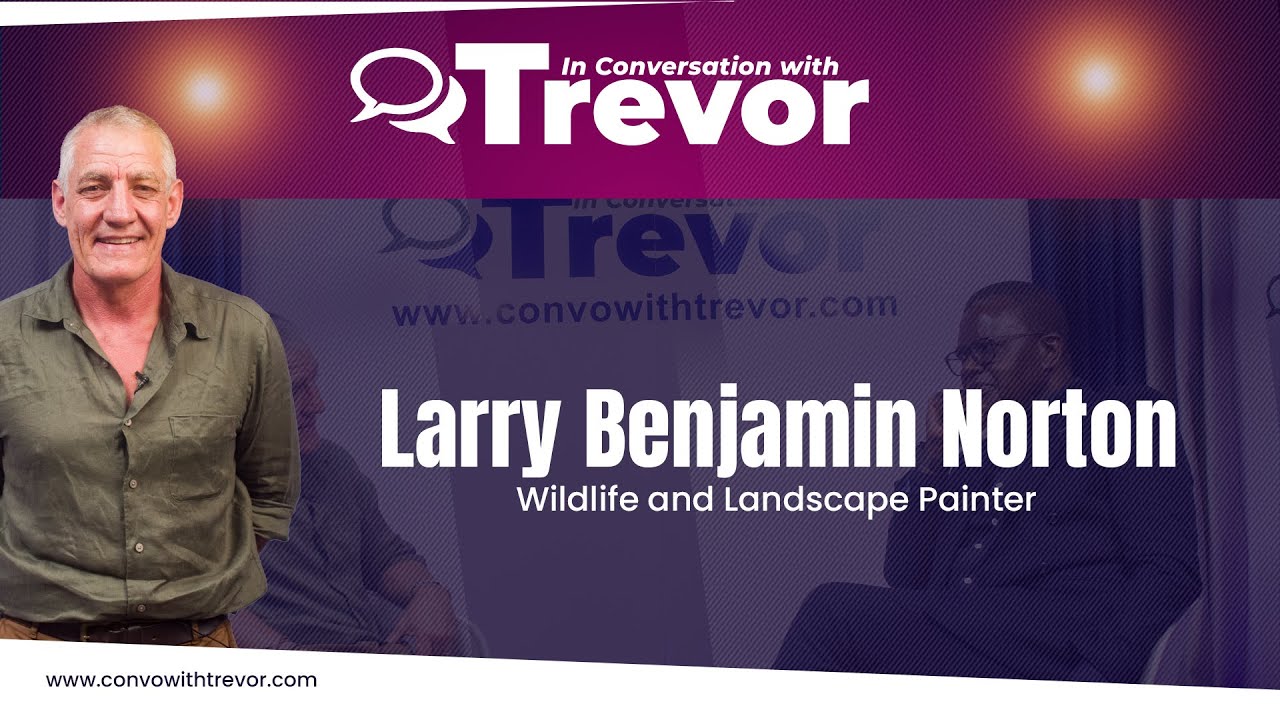 Larry Benjamin Norton, Wildlife and Landscape Painter In Conversation ...