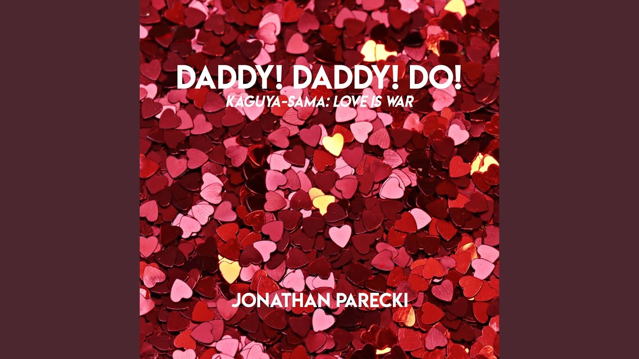 DADDY! DADDY! DO! (From "Kaguya-sama: Love is War") - YouTube