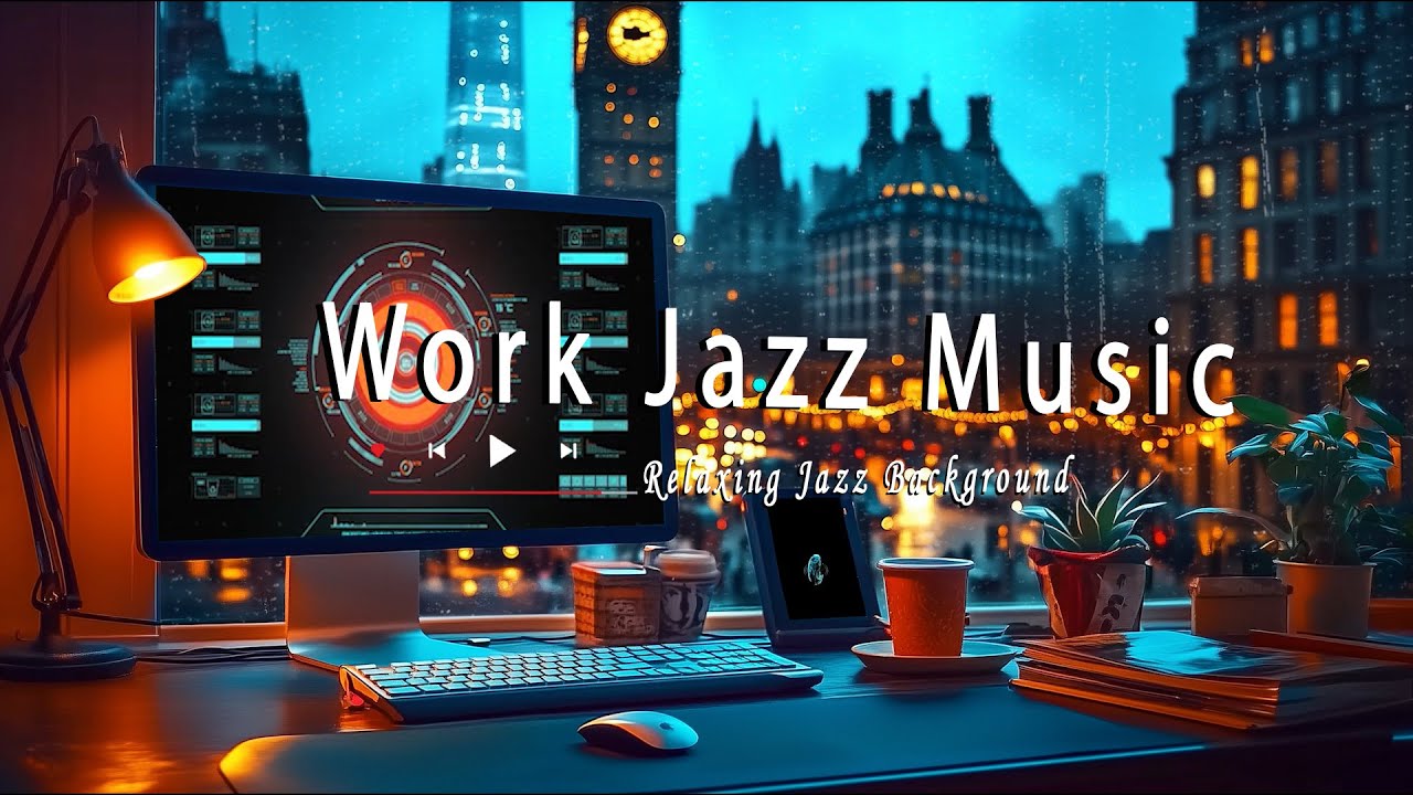 Work Jazz Music | Relaxing with Background Music & Smooth Jazz for Work ...