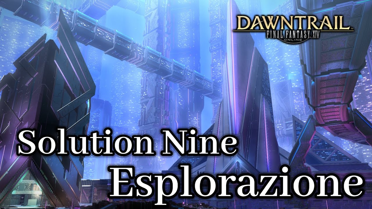 FFXIV 7.0 Dawntrail - Esplorazione - Solution Nine - YouTube