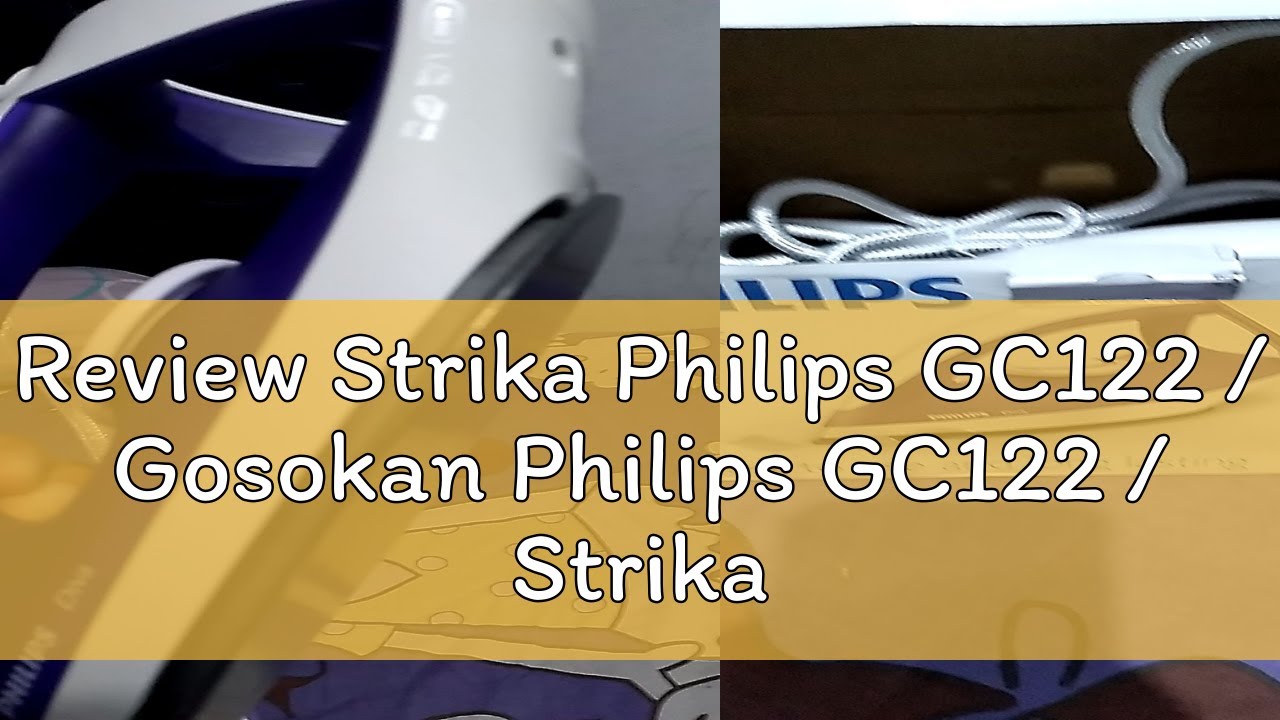 Review Strika Philips GC122 / Gosokan Philips GC122 / Strika Philips ...