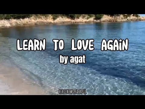 Learn to love again - agat [lyrics] - YouTube