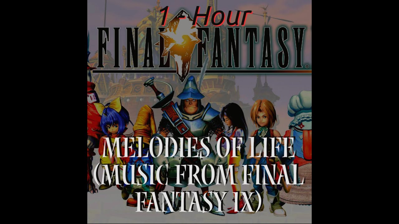 1 Hour - Final Fantasy 𝕀𝕏 Soundtrack - Melodies of Life English - YouTube