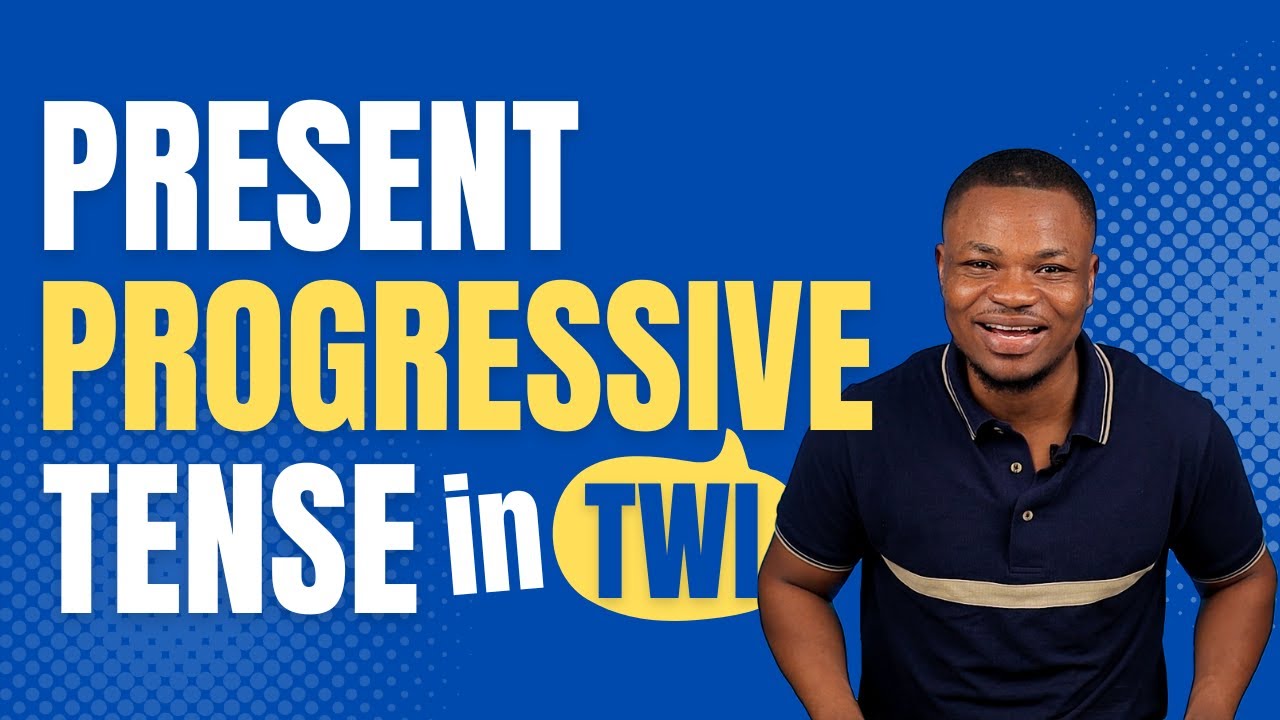 The Present Progressive Continuous Tense In Twi TWI VERB TENSES the-present-progressive-continuous-tense-in-twi-twi-verb-tenses
