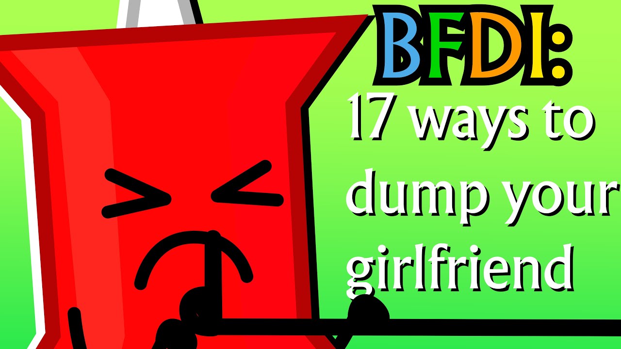 BFDI: 17 ways to dump your girlfriend - YouTube