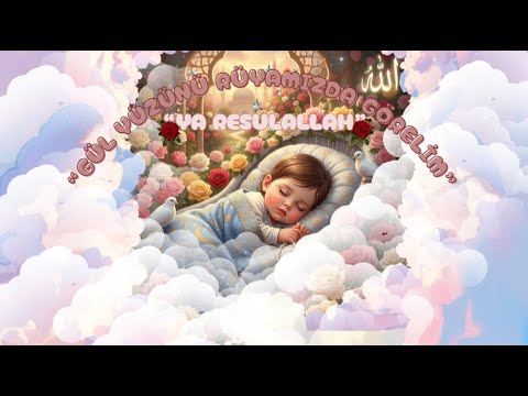 Gül Yüzünü Rüyamızda Görelim Ya Resulallah | İlahi Ninniler | Bebekler İçin İlahi Ninni 🌙