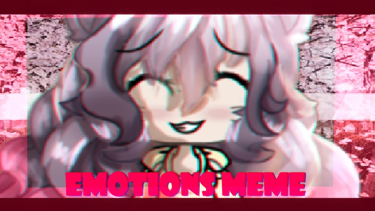 Emotions meme gacha life - YouTube