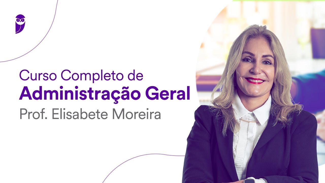 Curso Completo de Administração Geral - Prof. Elisabete Moreira - YouTube