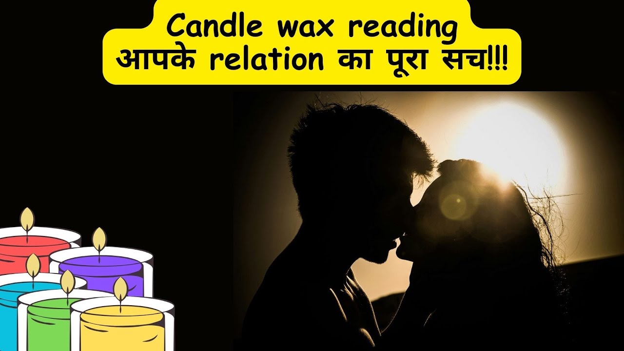 Candle wax reading💓आपके relation का पूरा सच😌advice🥰timeless reading ...