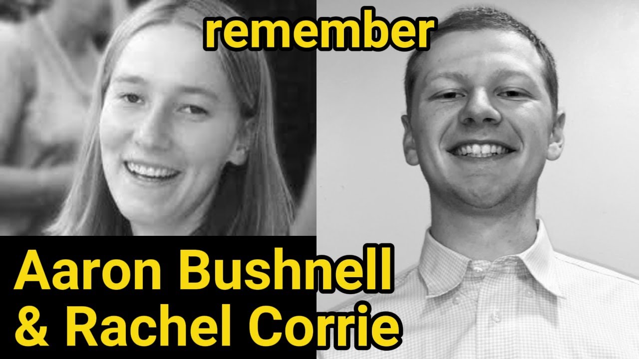 You're not supposed to remember them | Aaron Bushnell & Rachel Corrie ...