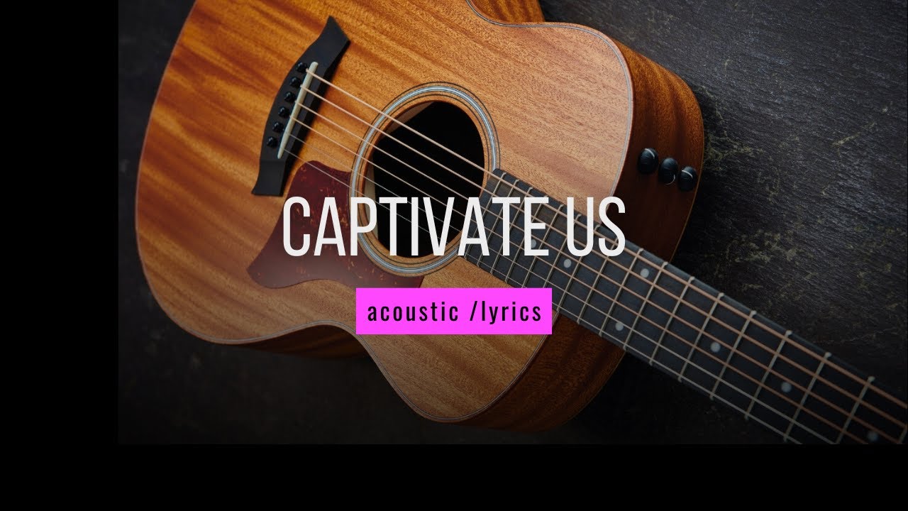 Captivate Us - Watermark (acoustic/lyrics) - YouTube